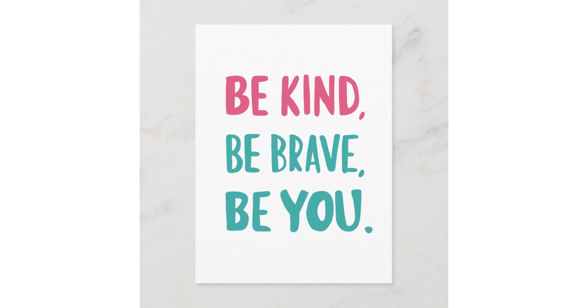be kind be brave be you, inspirational quotes postcard | Zazzle