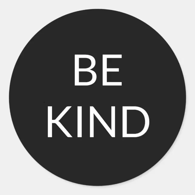 Be Kind, black and white minimalist Classic Round Sticker | Zazzle