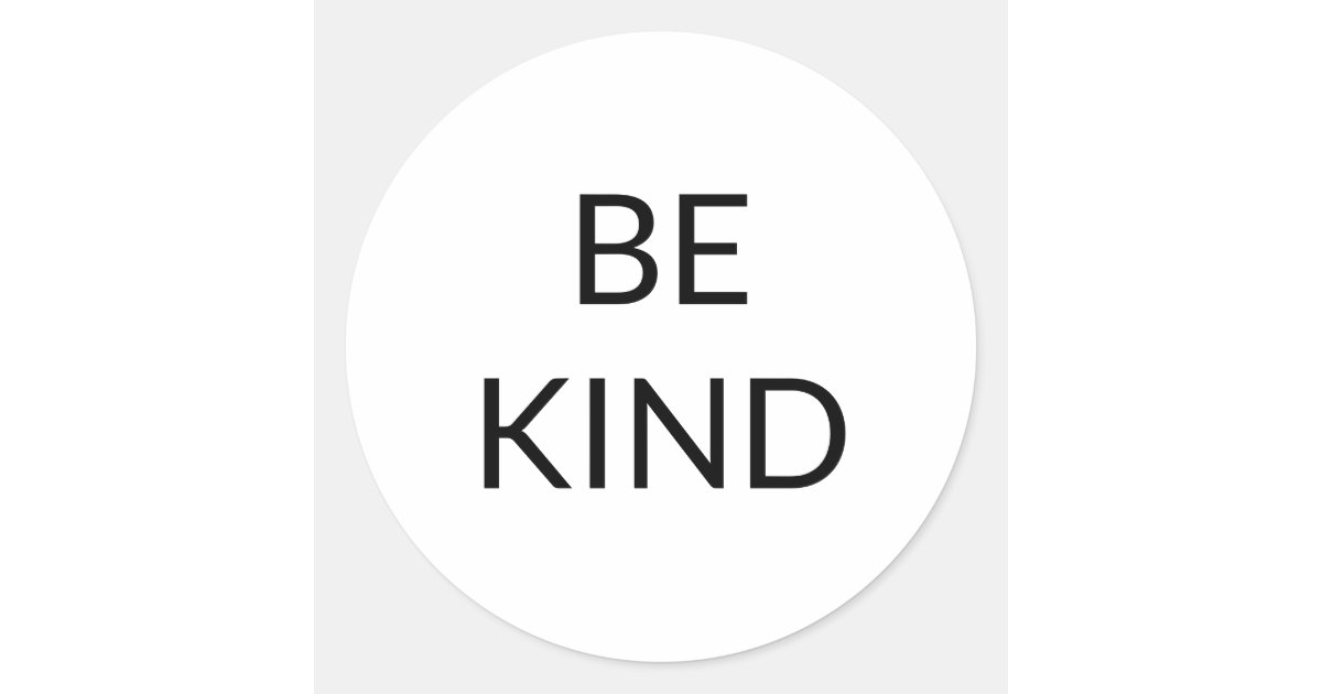 Be Kind, black white minimalist Classic Round Sticker | Zazzle