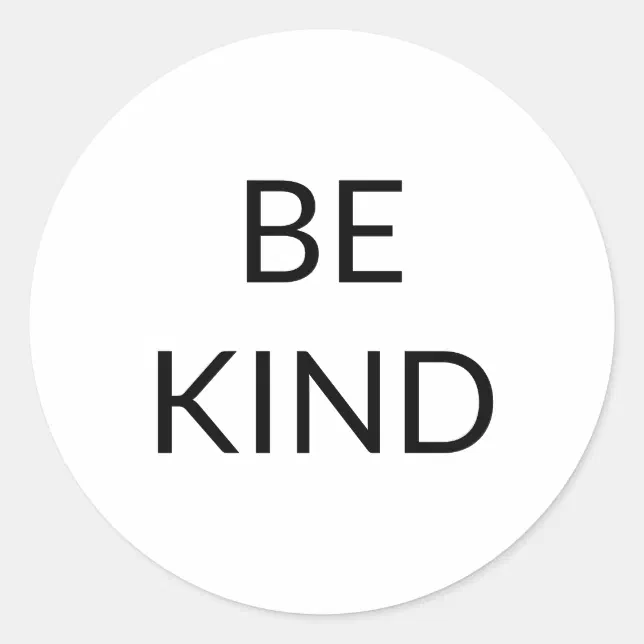 Be Kind, black white minimalist Classic Round Sticker | Zazzle