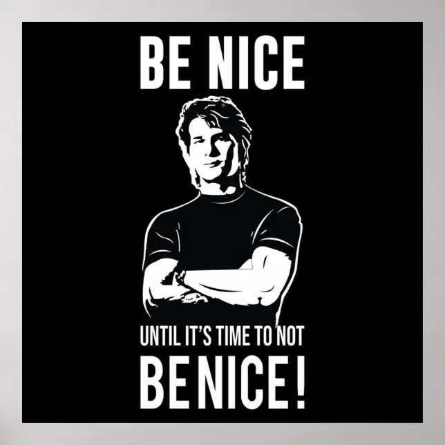 Be Nice Until Its Time To Not Be Nice Poster | Zazzle