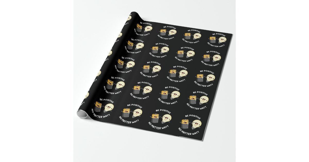 Be Positive No Matter Watt Science Pun Dark BG Wrapping Paper | Zazzle