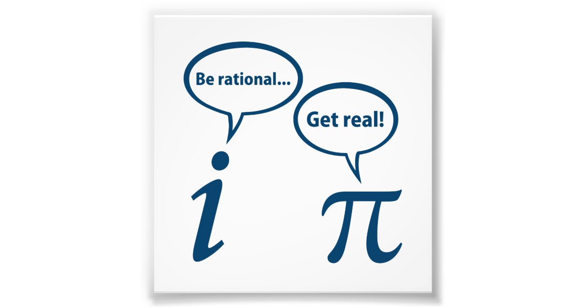 Be Rational Get Real Imaginary Math Pi Photo Print | Zazzle