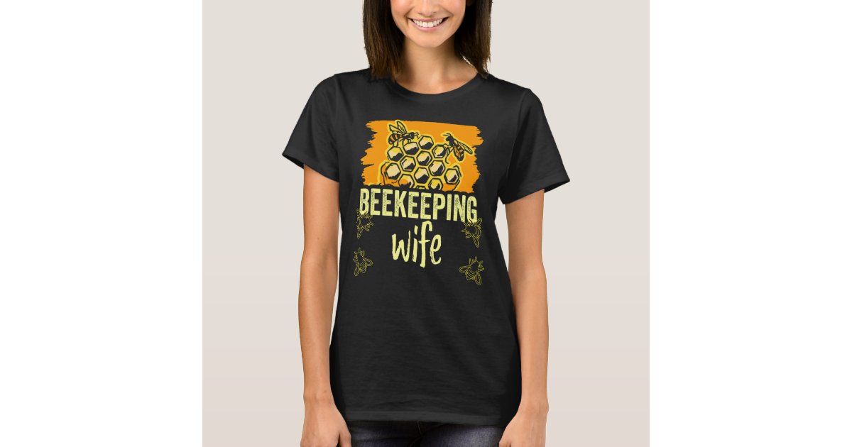 Beekeeping Wife Bees Sayings Beekeeper Hobby T-Shirt | Zazzle