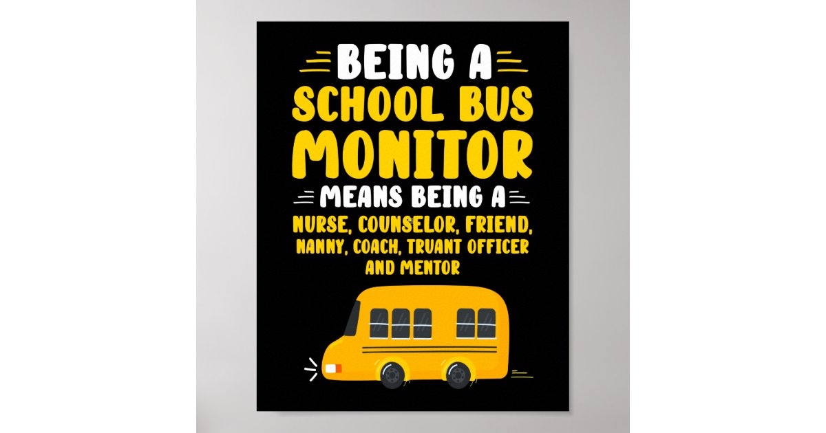Being A School Bus Monitor Poster | Zazzle