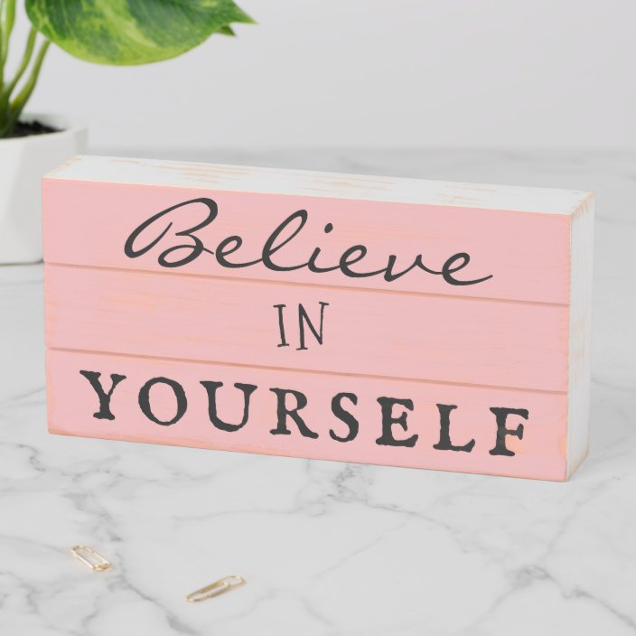 Believe in Yourself Typography Inspirational Wooden Box Sign | Zazzle.co.uk