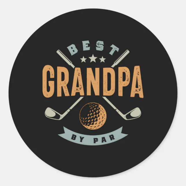Best Grandpa By Par Golf Grandad Golfing Classic Round Sticker | Zazzle