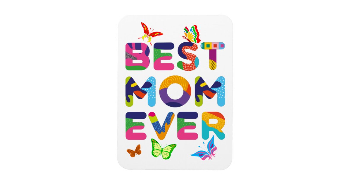 Best Mum Ever Colourful Magnet | Zazzle