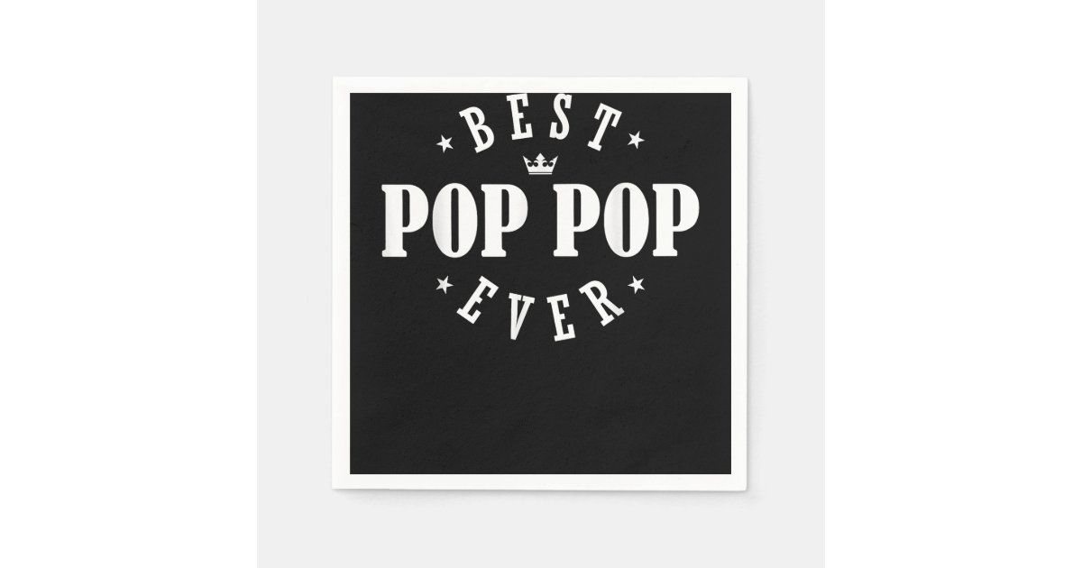 Best Pop Pop Ever Design - Pop Pop Napkin | Zazzle