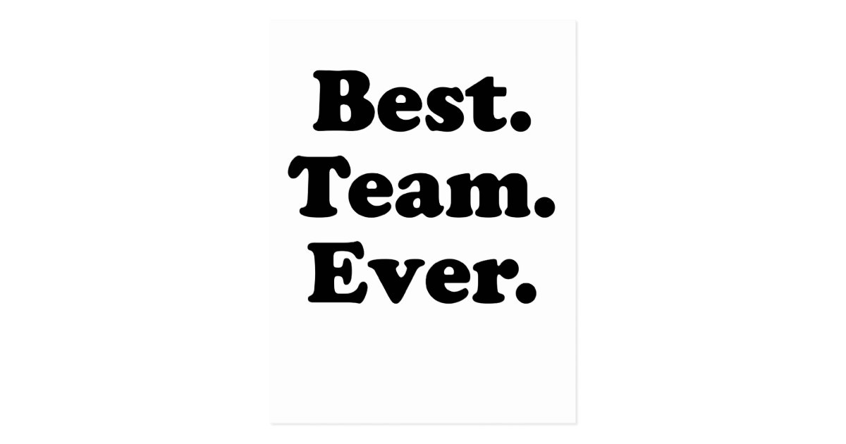 Best Team Ever Postcard | Zazzle.co.uk