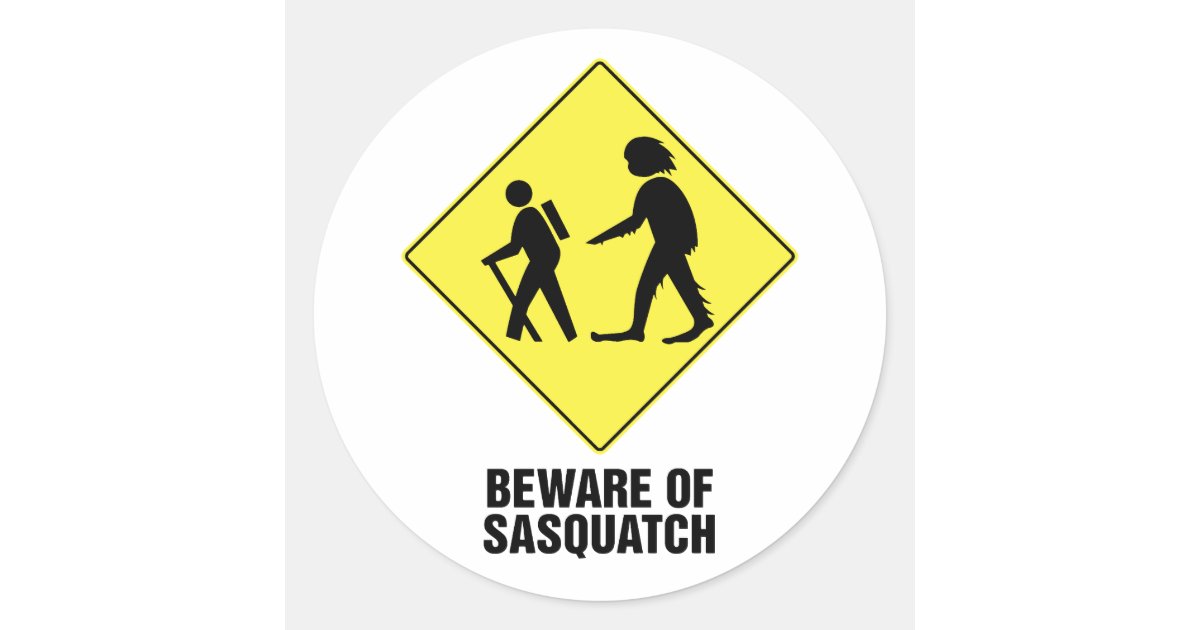Beware of Sasquatch Classic Round Sticker | Zazzle