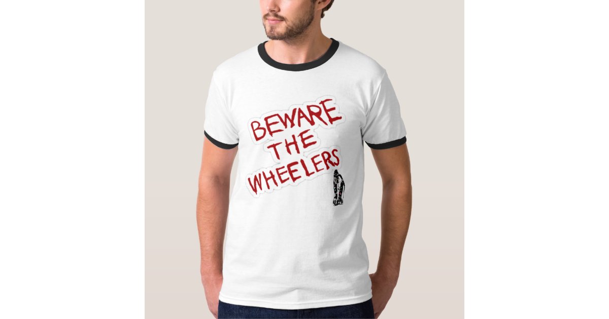 Beware the Wheelers! Shirt | Zazzle