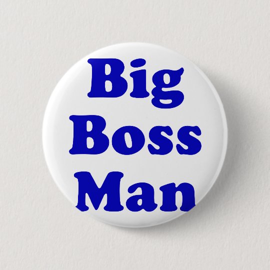 Big Boss Man 6 Cm Round Badge | Zazzle.co.uk