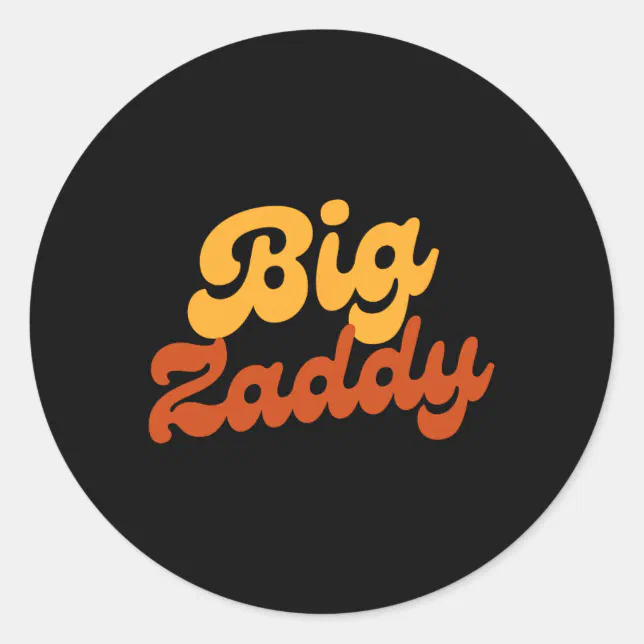 Big Zaddy Dad Daddy Father Fathers Day Classic Round Sticker | Zazzle