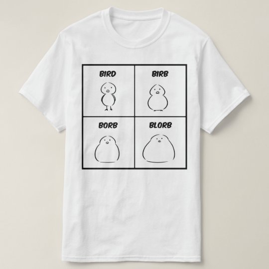 Bird Birb Borb Blorb T-Shirt | Zazzle.co.uk