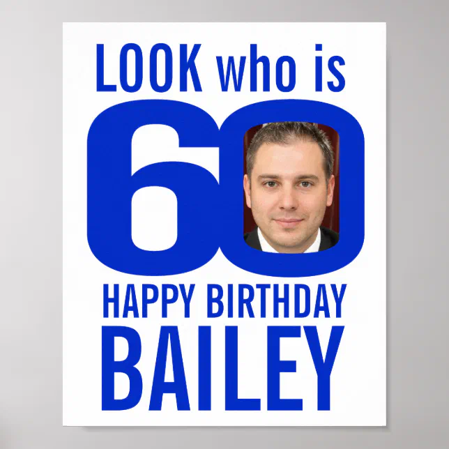 Birthday look who is 60 custom photo name poster | Zazzle