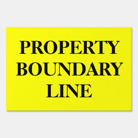 Black PROPERTY BOUNDARY LINE on yellow Garden Sign | Zazzle.co.uk
