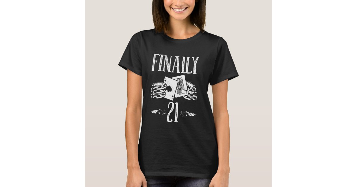Blackjack Girls FINALLY 21 Blackjack Players Birth T-Shirt | Zazzle