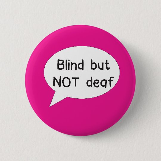Blind not deaf badge for visually impaired pin | Zazzle.co.uk