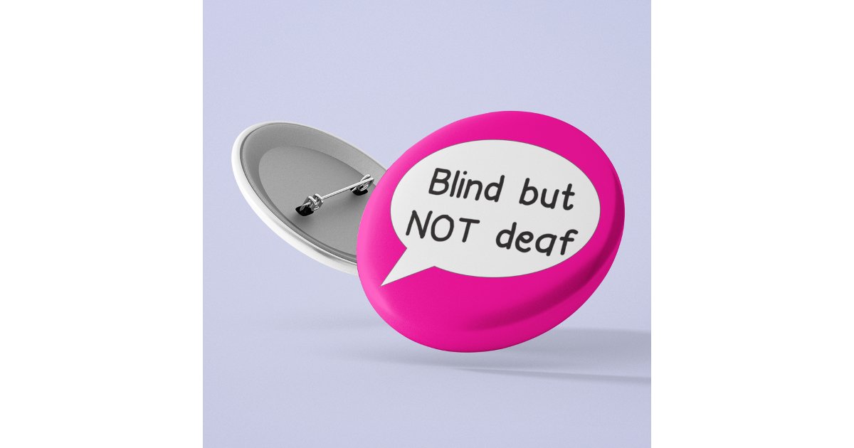 Blind not deaf badge for visually impaired pin | Zazzle