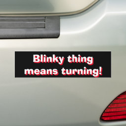 Blinky thing means turning! 3d text bumper sticker | Zazzle