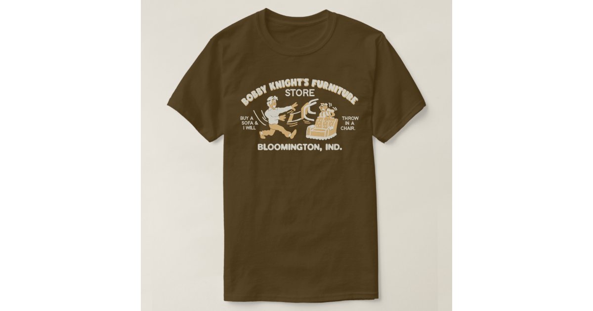 Bobby Knights Furniture Store T-Shirt | Zazzle
