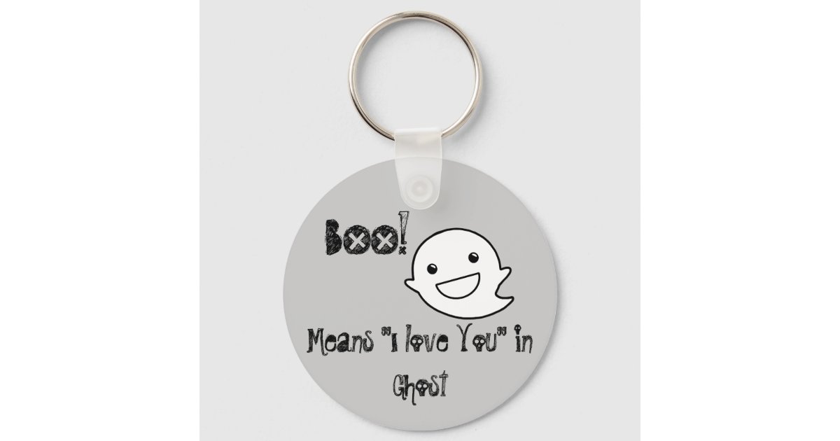 BOO Means I love you Keyring | Zazzle