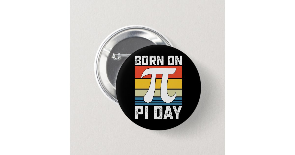 Born On Pi Day Birthday Math Mathematics 6 Cm Round Badge | Zazzle