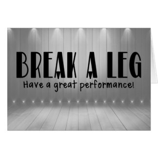 Break A Leg Greeting Cards | Zazzle.co.uk
