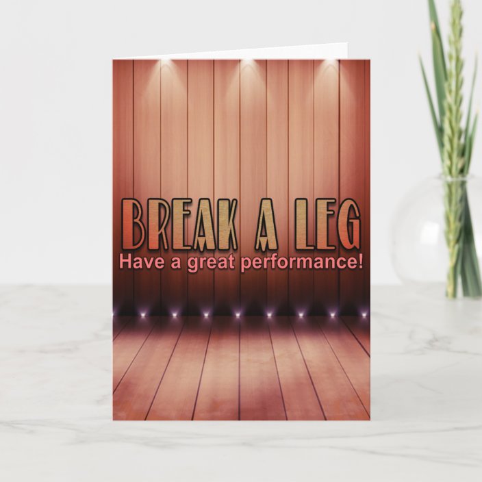 Break A Leg Card | Zazzle.co.uk