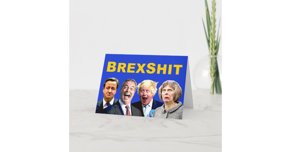 BREXSHIT, funny anti Brexit referendum message: Card | Zazzle