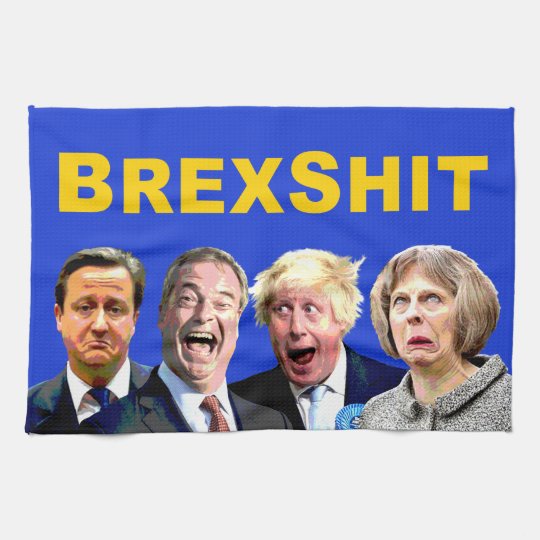 BREXSHIT, funny anti Brexit referendum message: Tea Towel | Zazzle.co.uk