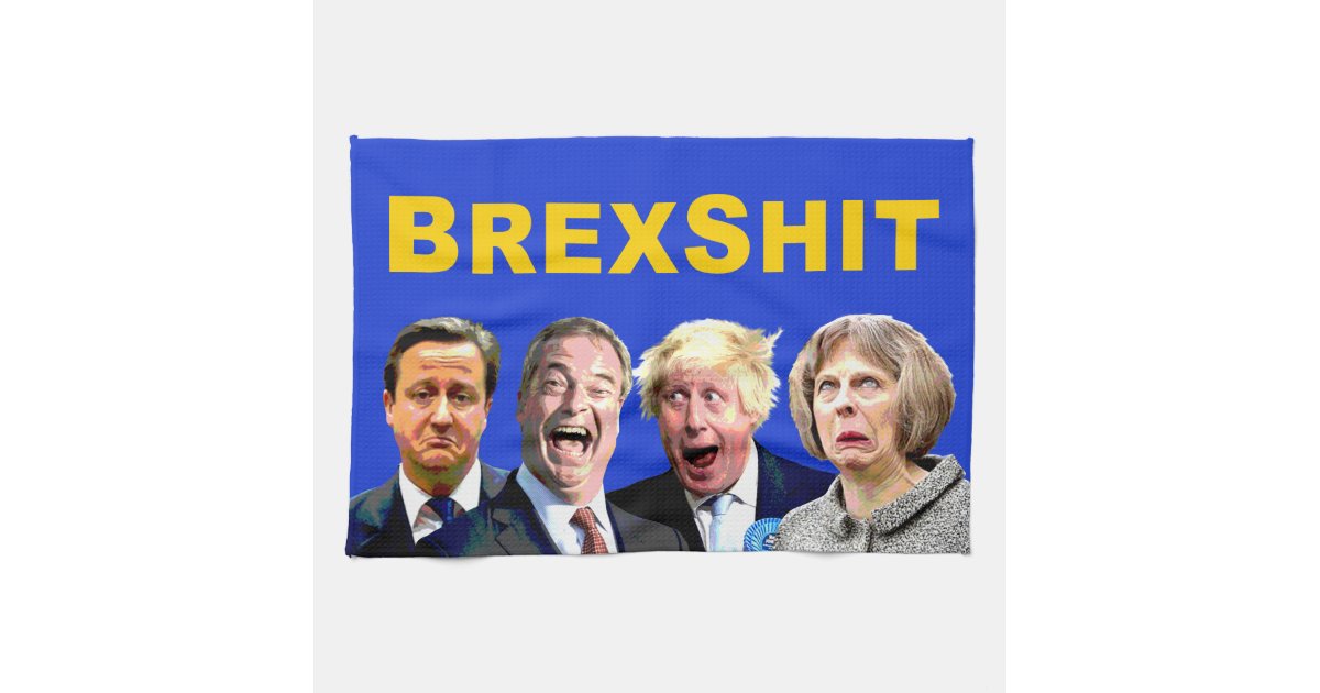 BREXSHIT, funny anti Brexit referendum message: Tea Towel | Zazzle