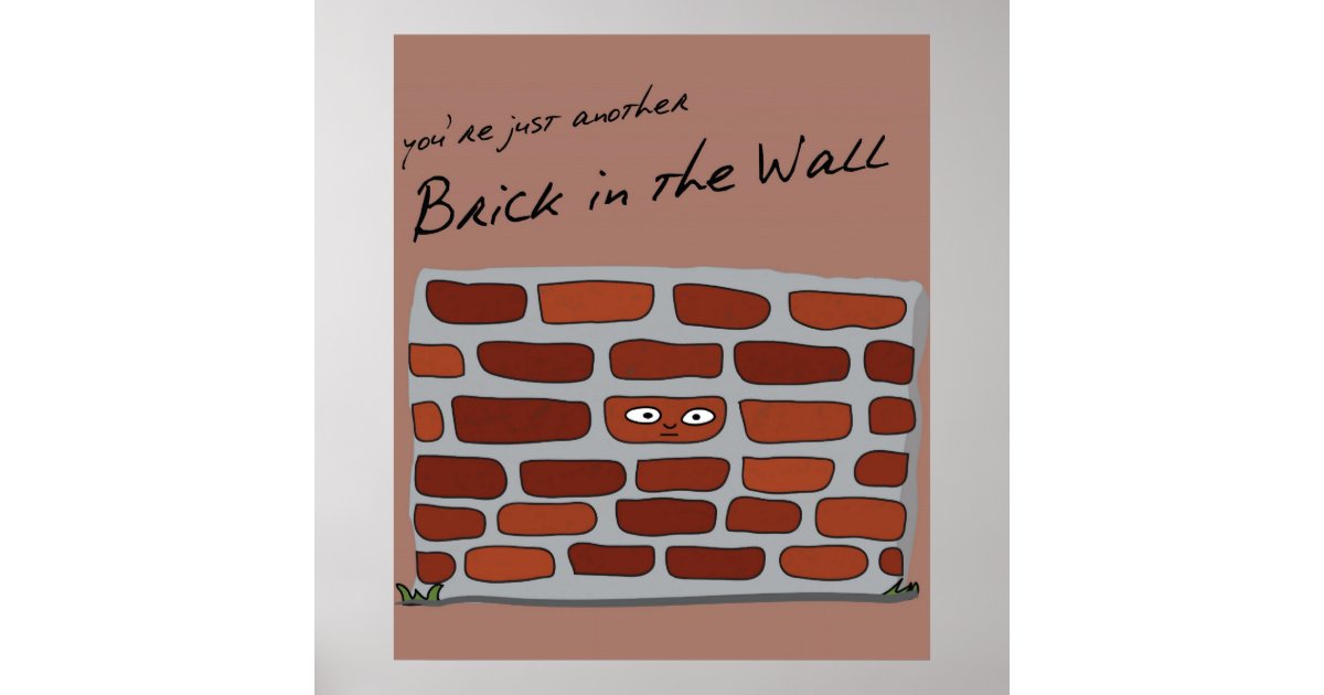 Brick in the Wall Poster | Zazzle