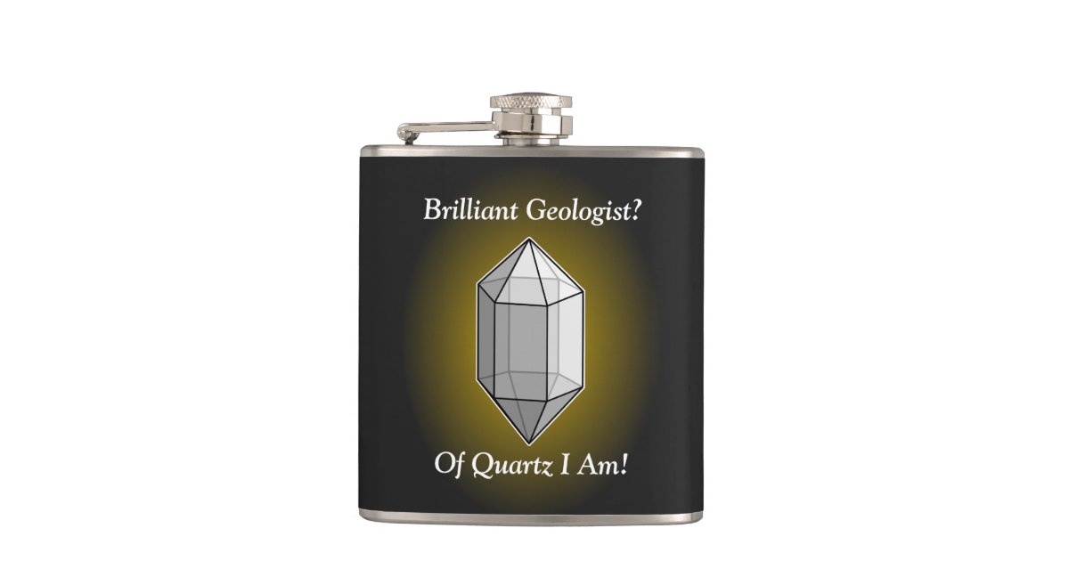 Brilliant Geologist Quartz Pun Hip Flask | Zazzle