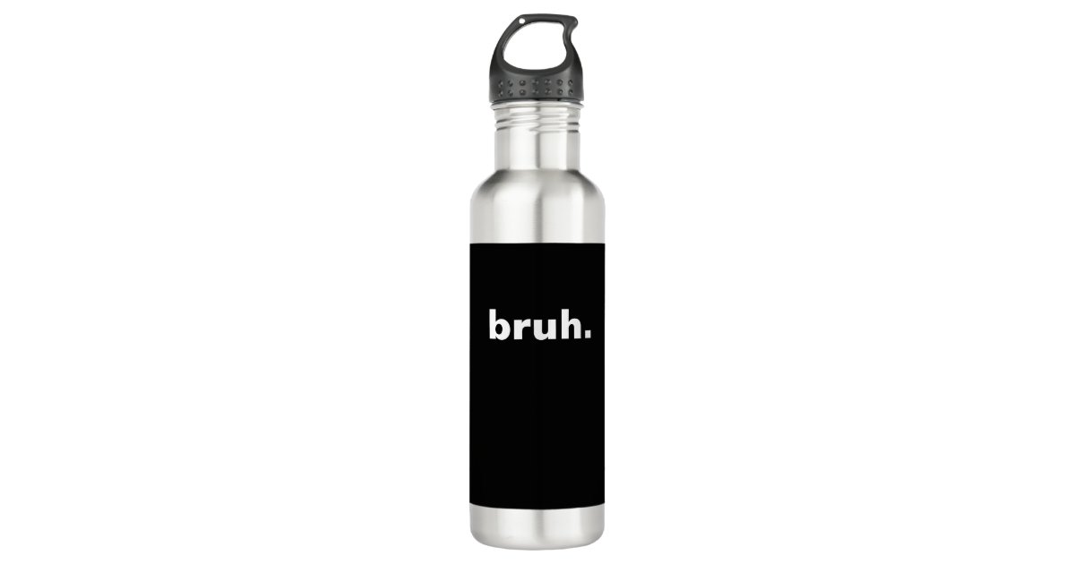 bruh one word minimalism design 710 ml water bottle | Zazzle