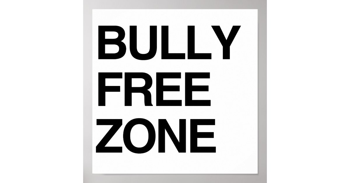 BULLY FREE ZONE POSTER | Zazzle
