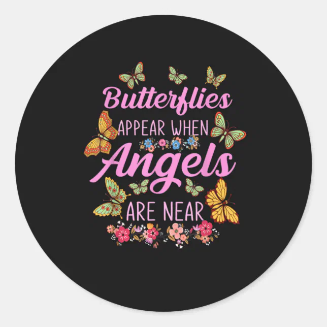 Butterflies Appear When Angels Are Near Butterfly Classic Round Sticker ...