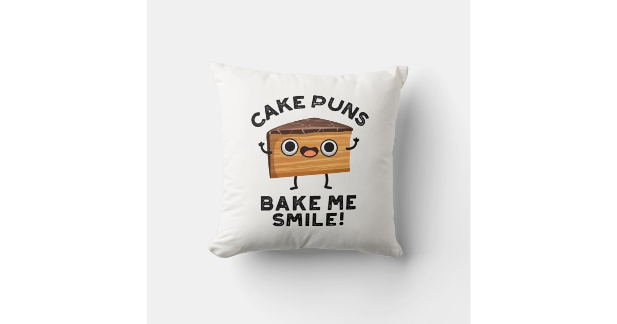 Cake Puns Bake Me Smile Funny Baking Pun Cushion | Zazzle