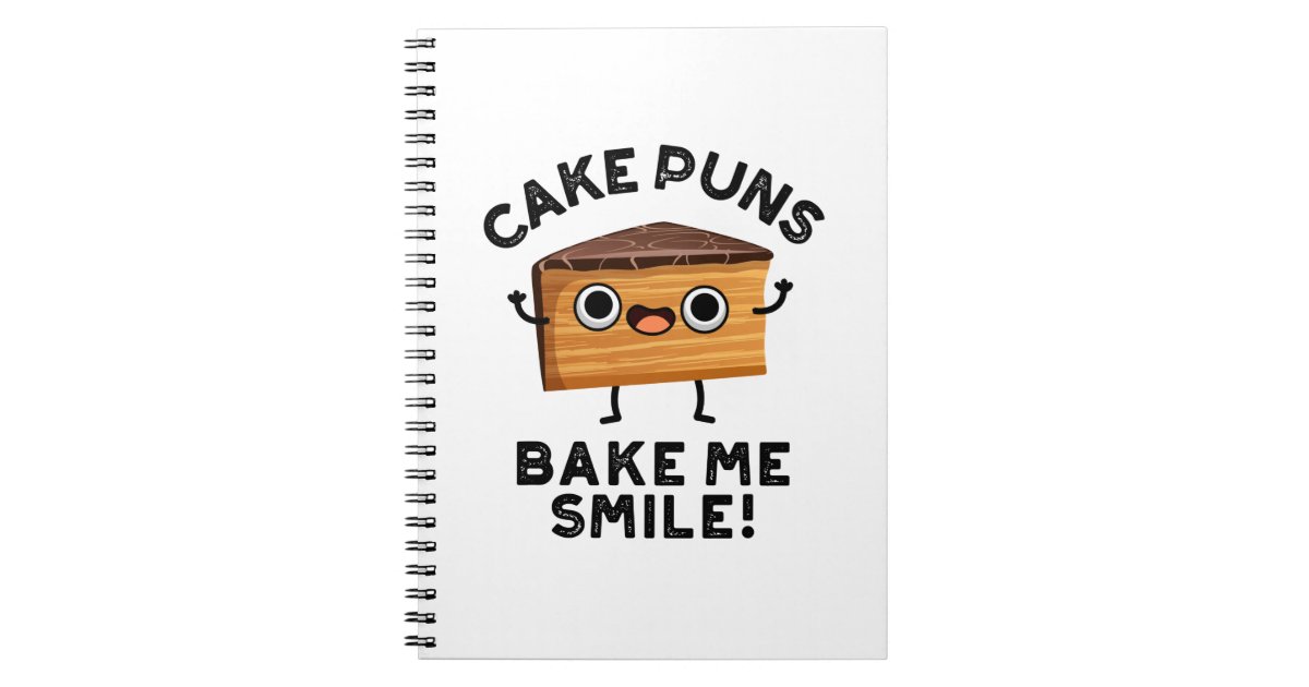 Cake Puns Bake Me Smile Funny Baking Pun Notebook | Zazzle
