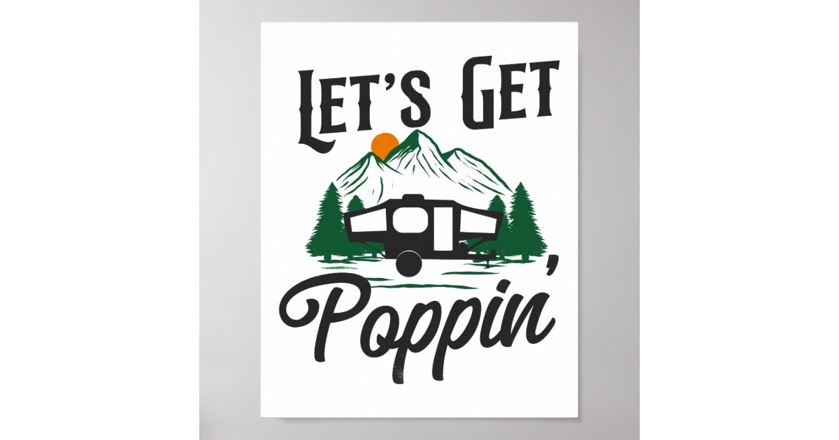 Camping Let'S Get Poppin' Pop Up Camper Poster | Zazzle
