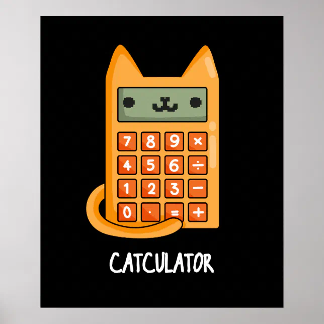 Cat-culator Funny Kitty Cat Calculator Pun Dark BG Poster | Zazzle