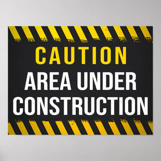 Caution Area Under Construction Poster | Zazzle