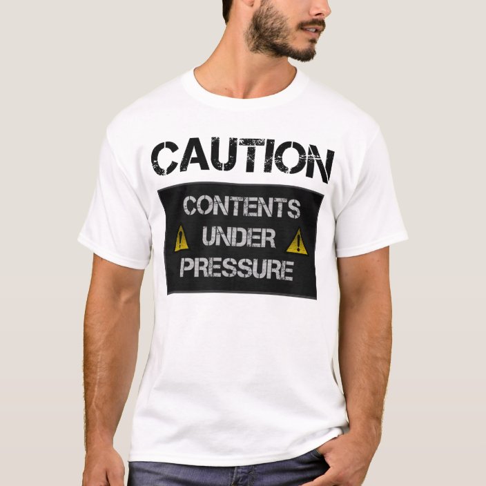 Caution - Contents Under Pressure T-Shirt | Zazzle.co.uk