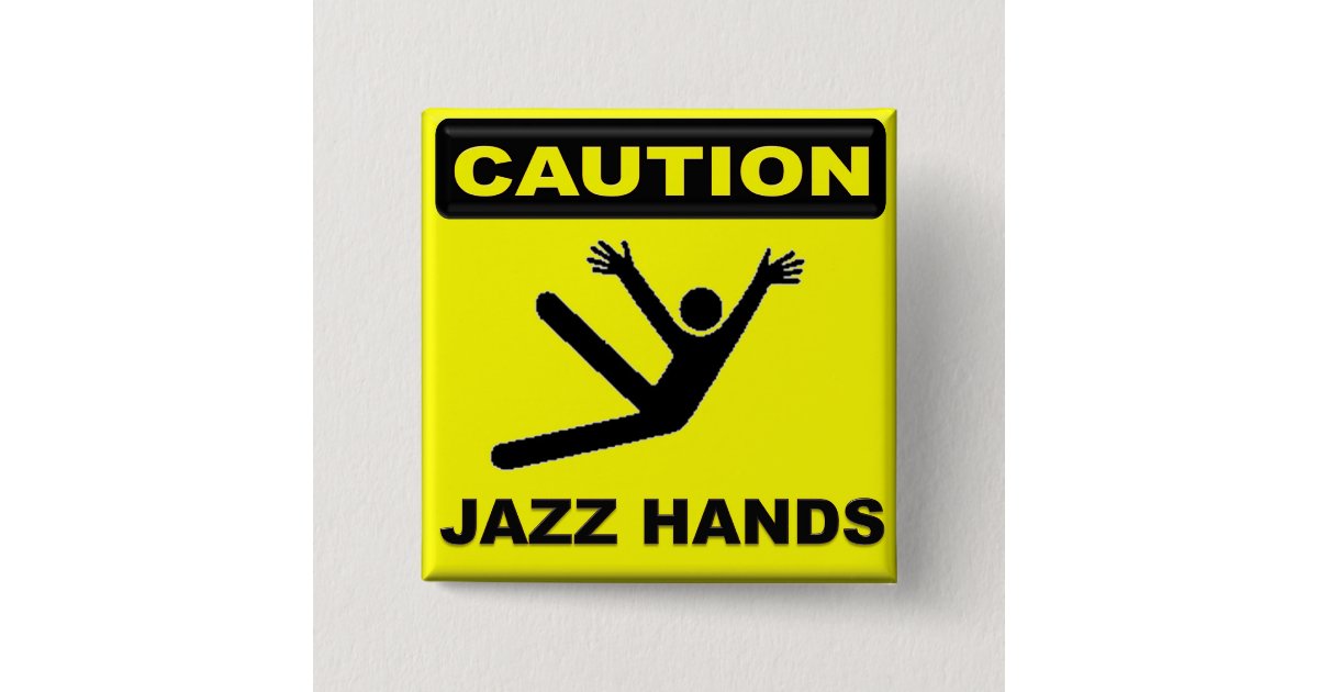 Caution Jazz Hands 15 Cm Square Badge | Zazzle