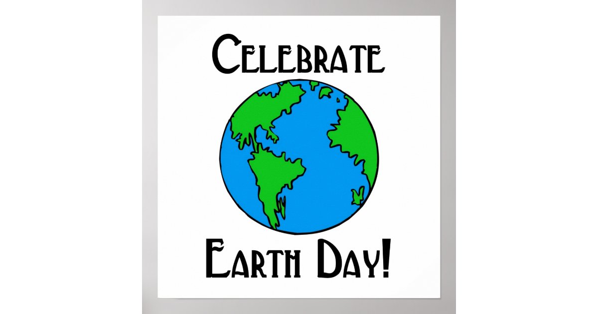 Celebrate Earth Day Poster | Zazzle