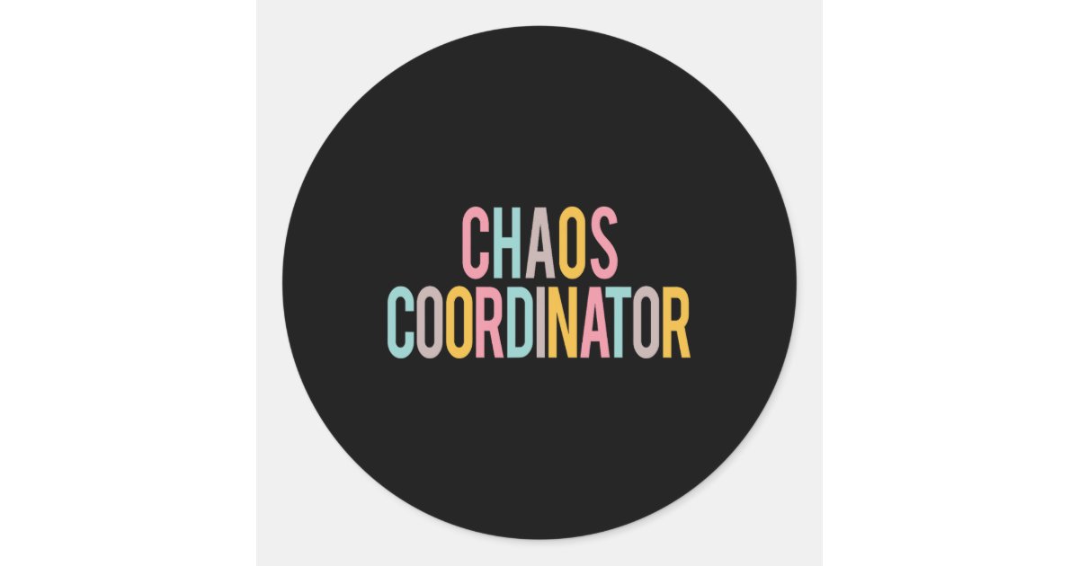 Chaos Coordinator Colourful Appreciation Day Back Classic Round Sticker ...