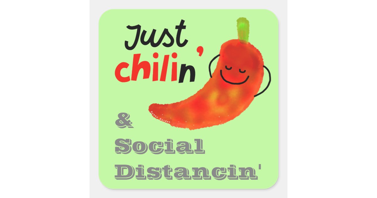 Chilli Pun - Just Chilin & Social Distancin Square Sticker | Zazzle