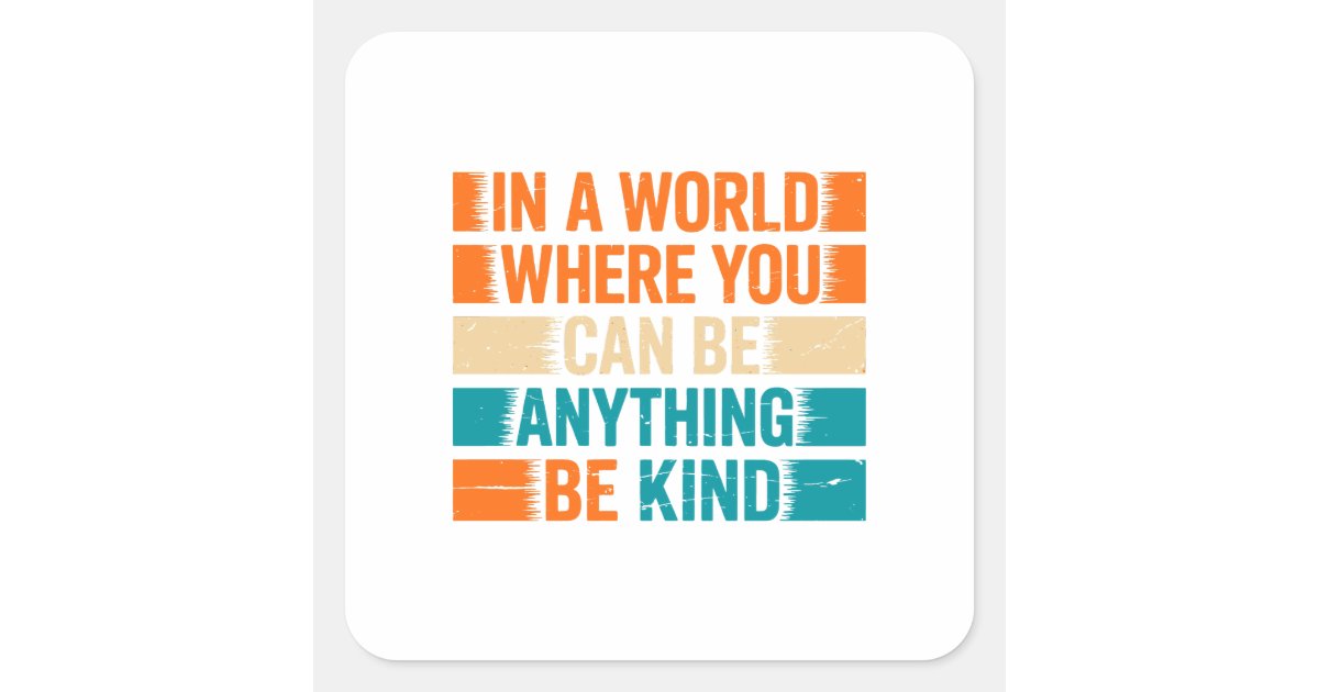 Choose Kindness - Inspirational Typography Square Sticker | Zazzle