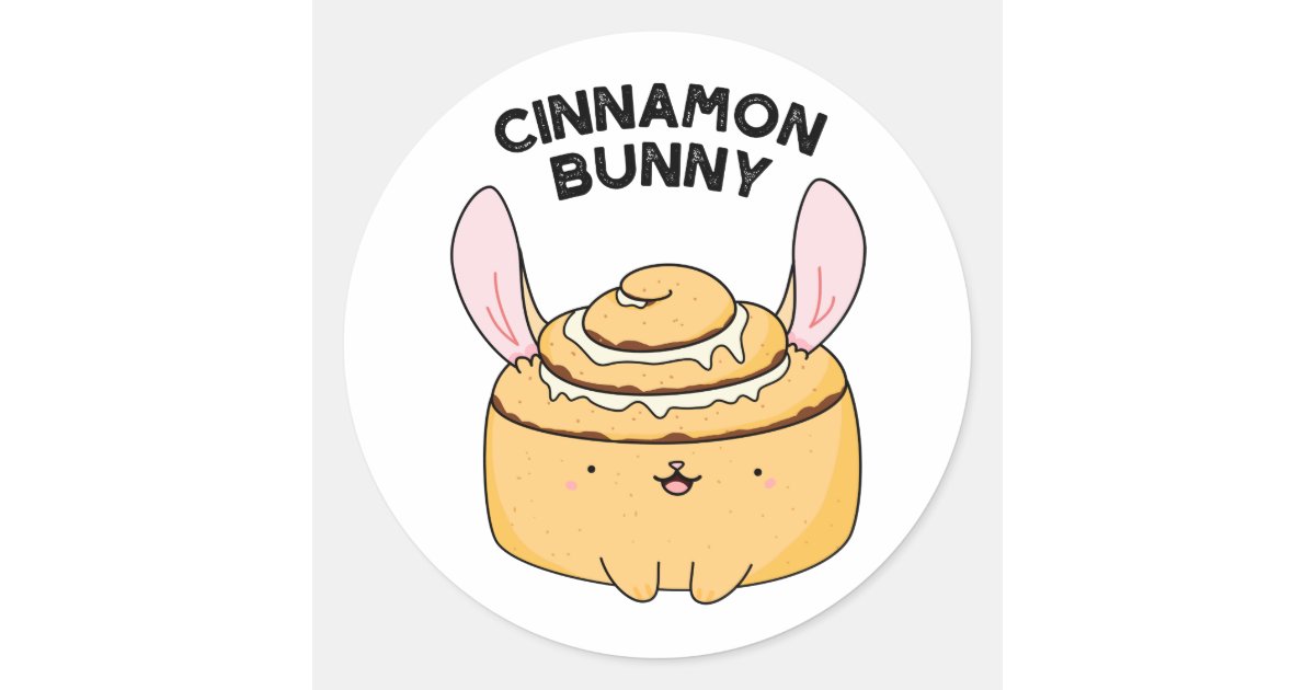 Cinnamon Bunny Funny Cinnamon Bun Pun Classic Round Sticker | Zazzle